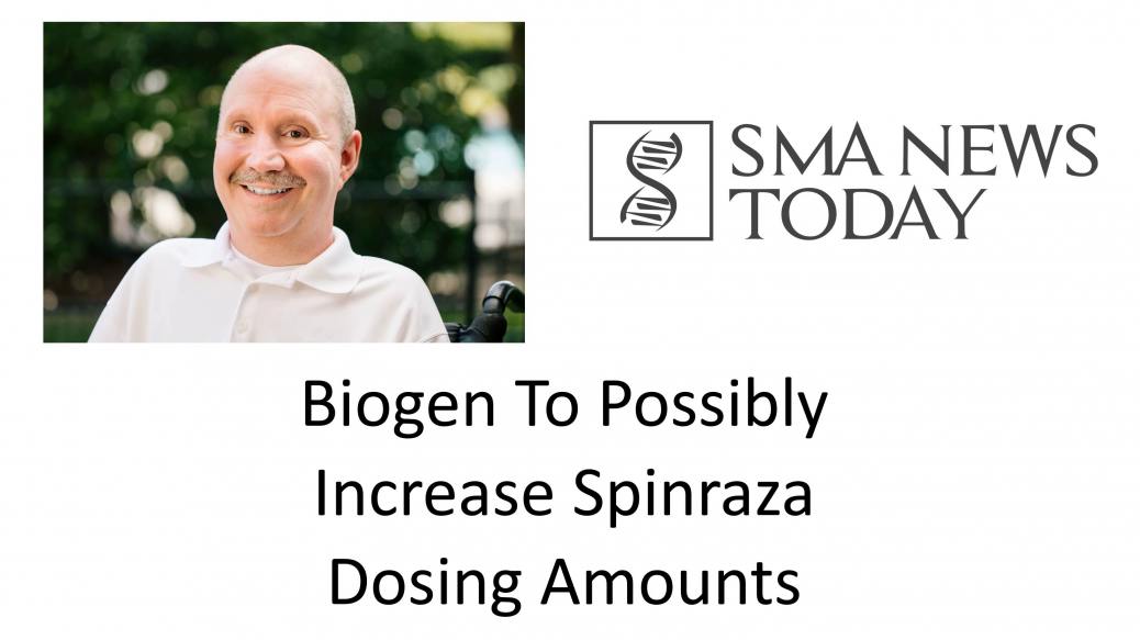 Biogen To Possibly Increase Spinraza Dosing Amounts - SMA News Today Forums