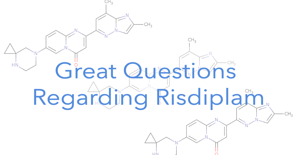 Great Questions Regarding Risdiplam - SMA News Today Forums